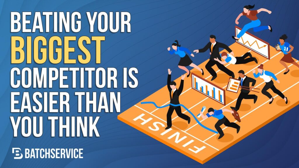 Beating Your Biggest Competitor Is Easier than You Think! - BatchLeads