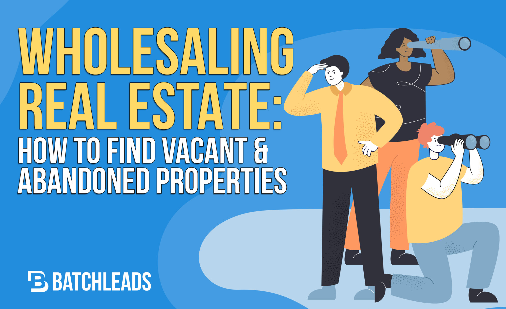 Find Vacant & Abandoned Properties - Real Estate Wholesaling - BatchLeads