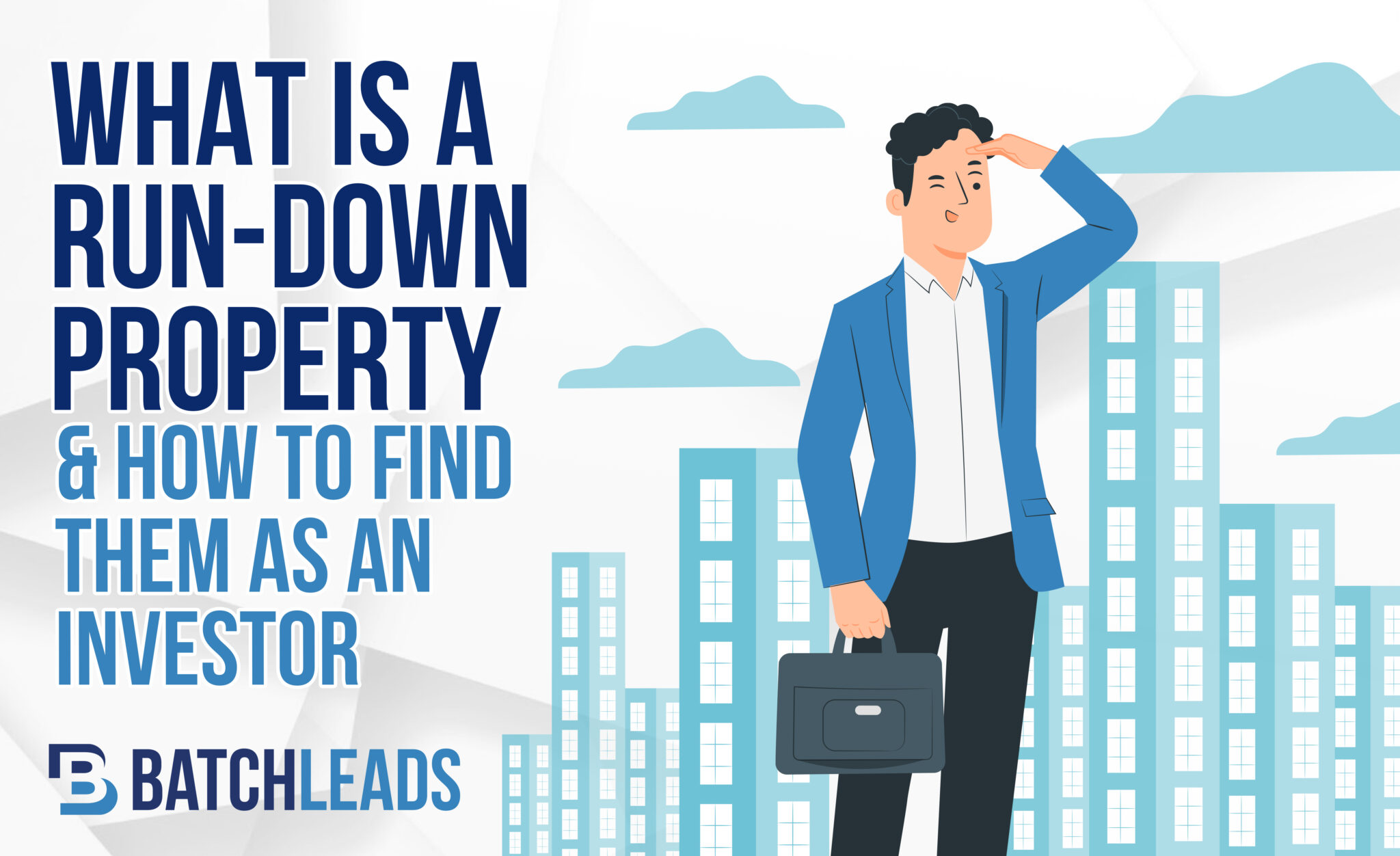 Run Down Property- What Is It & How Do Investors Find Them - BatchLeads