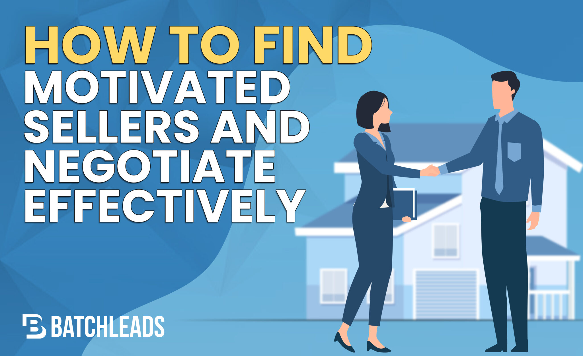 Motivated Sellers - How to Find Them and Negotiate Effectively - BatchLeads
