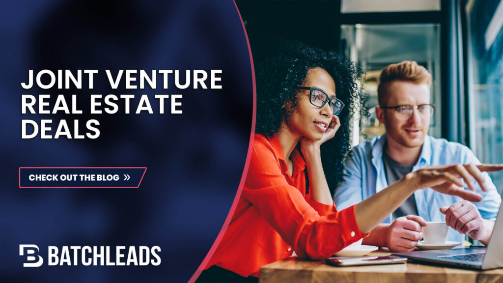 How to Leverage Joint Venture Real Estate to Make Deals - BatchLeads