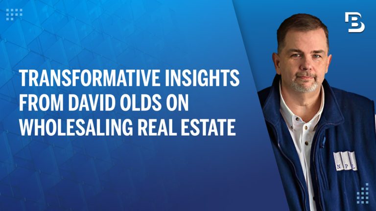 Transformative Insights from David Olds on Wholesaling Real Estate